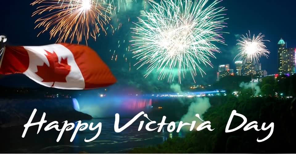 HAPPY VICTORIA DAY!! (MAY 24TH, 2021) – The Chicago Files