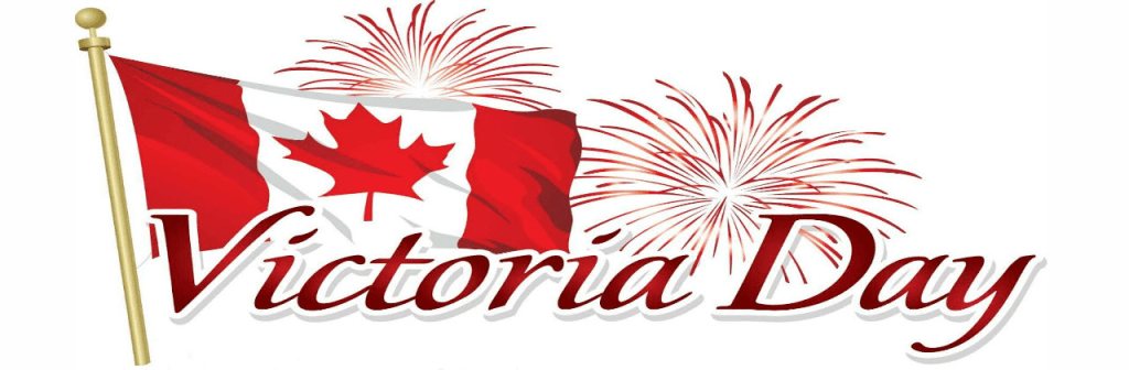 HAPPY VICTORIA DAY!! (MAY 24TH, 2021) – The Chicago Files